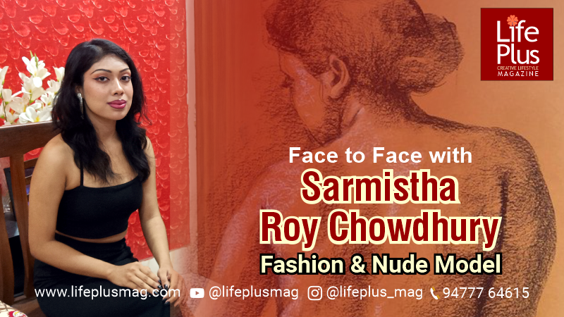 Fashion model Sarmistha Roy Chowdhury speaks - www.lifeplusmag.com